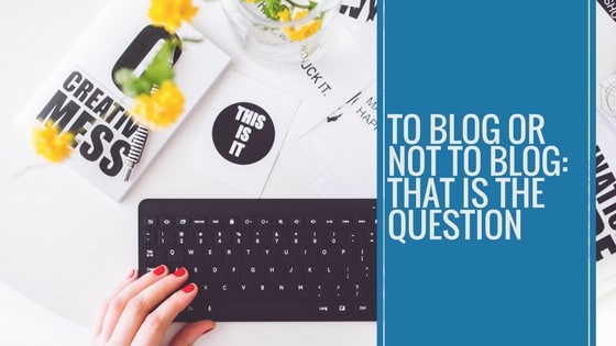 To blog or not to blog: That is the question - The Social Adviser