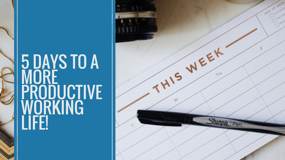5 Days to a More Productive Working Life! - The Social Adviser